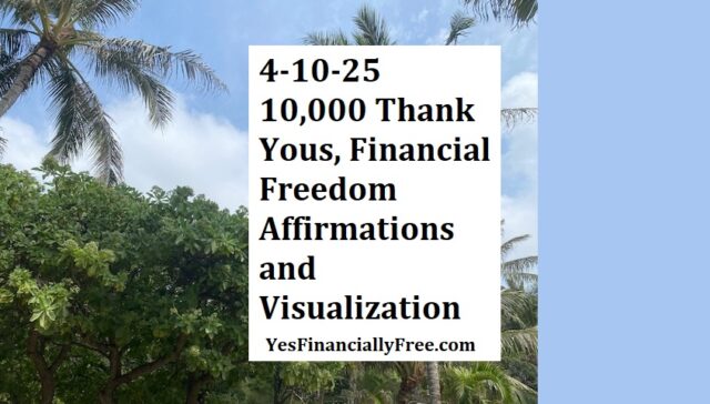 4-17-25 10,000 Thank You Practice, Financial Freedom Affirmations and ...